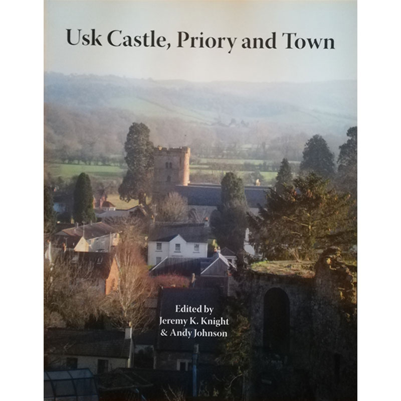 Usk Castle, Priory and Town – Logaston Press